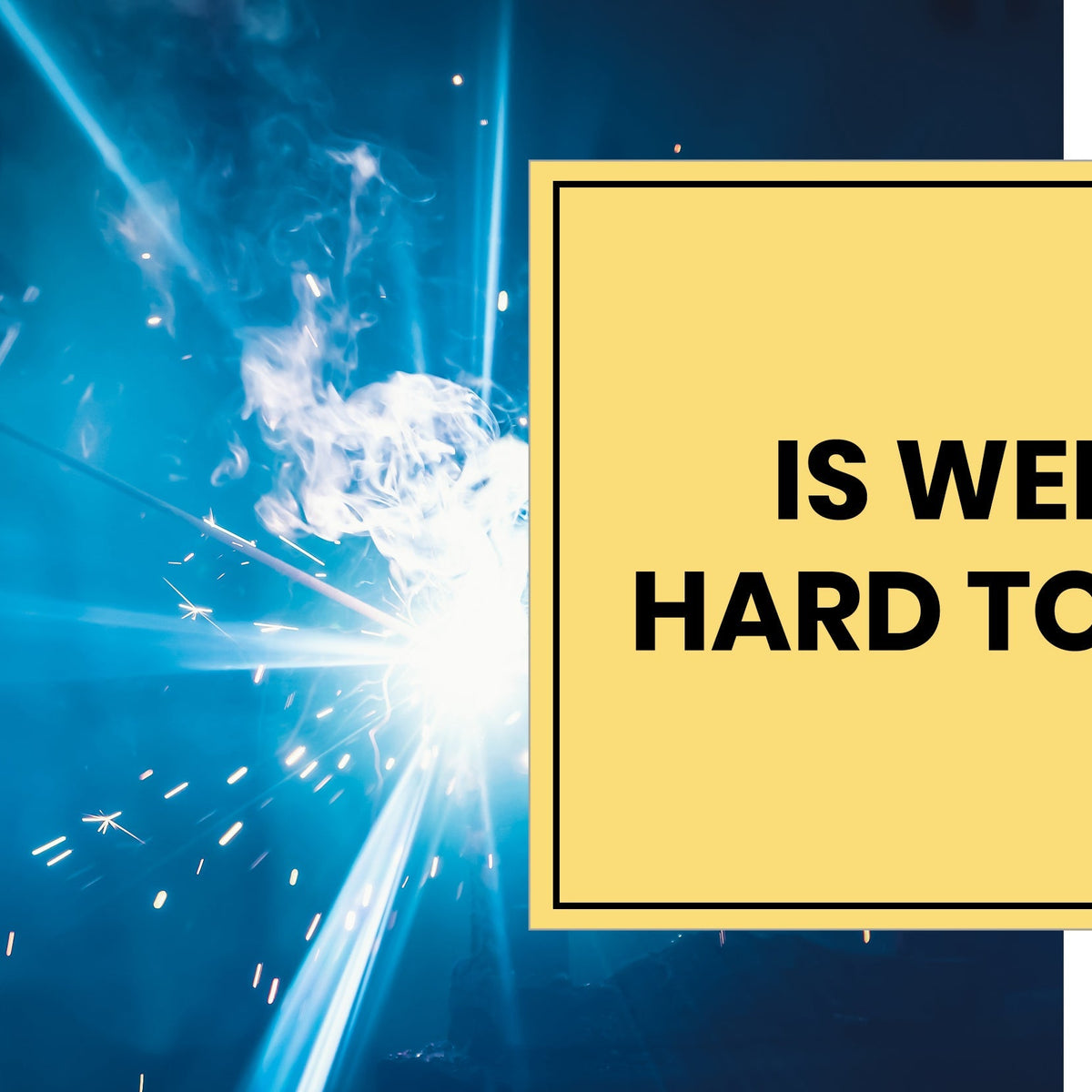 Is Welding Hard to Learn? – Simder Welder