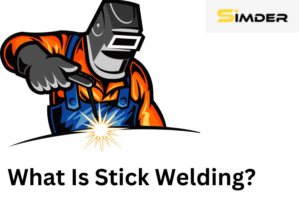 Stick Welding: The Mighty Method for Metal Masters – Simder Welder